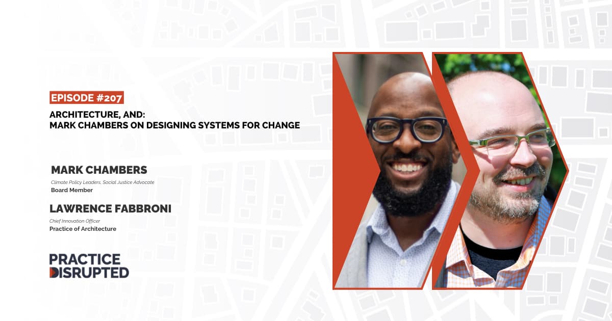 [207] Architecture, And: Mark Chambers on Designing Systems for Change